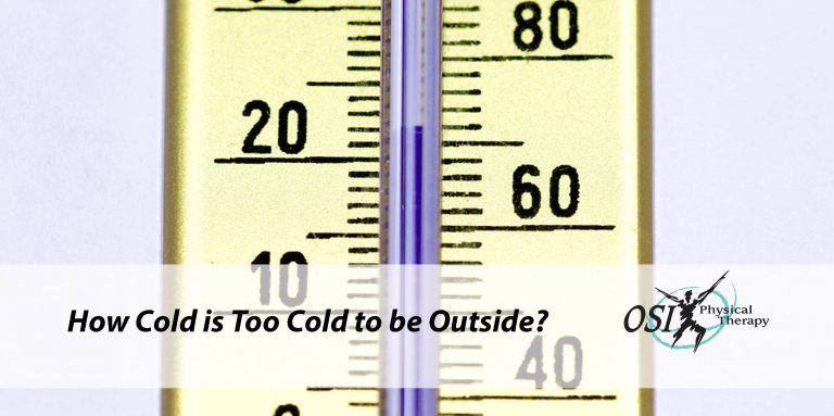 How Cold is Too Cold to be Outside? | OSI Physical Therapy